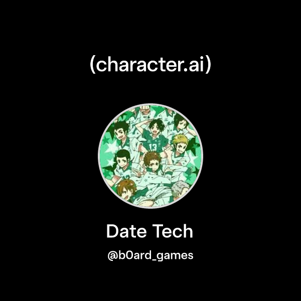 Chat with Date Tech | character.ai | AI Chat, Reimagined–Your Words ...