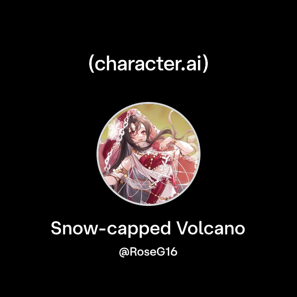 Chat with Snow-capped Volcano | character.ai | Personalized AI for ...
