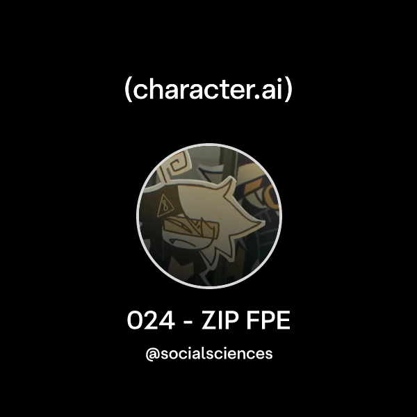 Chat with 024 - ZIP FPE | character.ai | AI Chat, Reimagined–Your Words ...