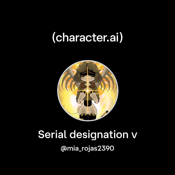 Chat with Serial designation v | character.ai | AI Chat, Reimagined–Your Words. Your World.