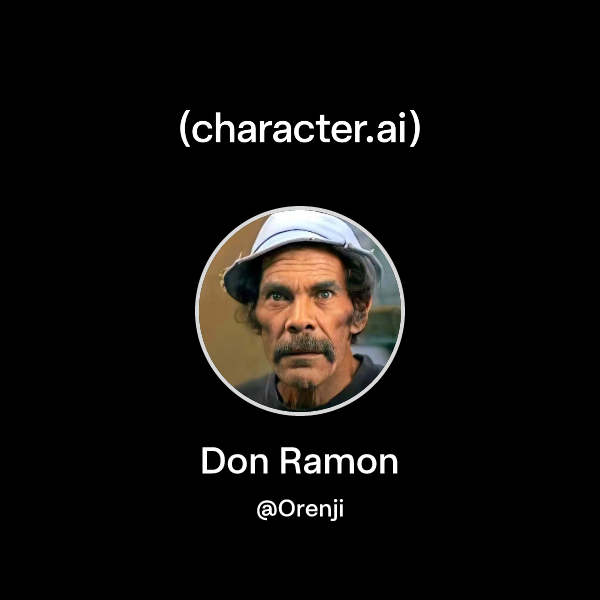 Chat with Don Ramon | character.ai | AI Chat, Reimagined–Your Words ...