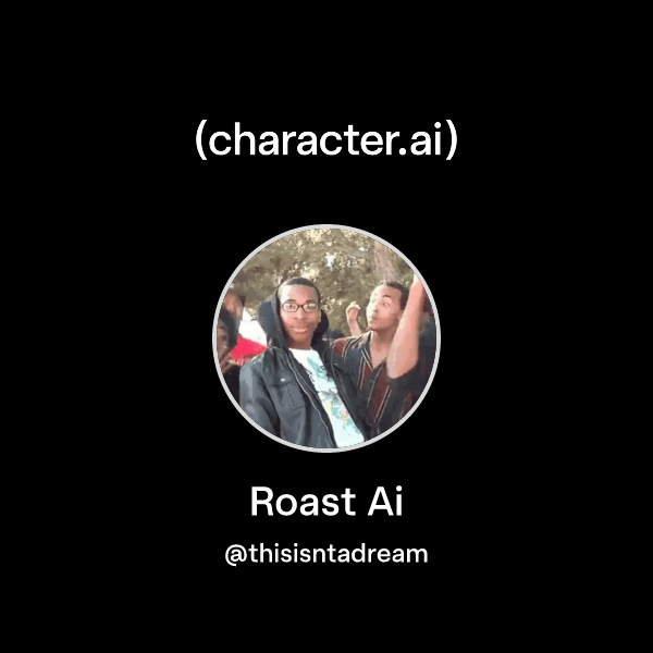 Chat with Roast Ai | character.ai | AI Chat, Reimagined–Your Words ...