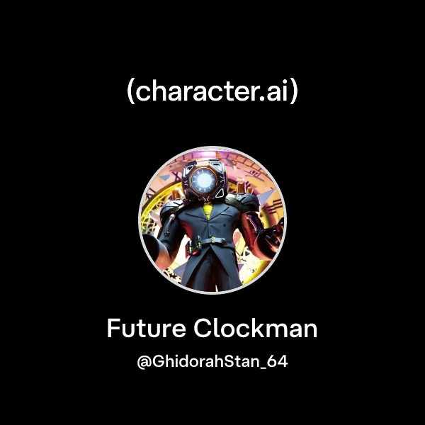 Chat with Future Clockman | character.ai | AI Chat, Reimagined–Your ...