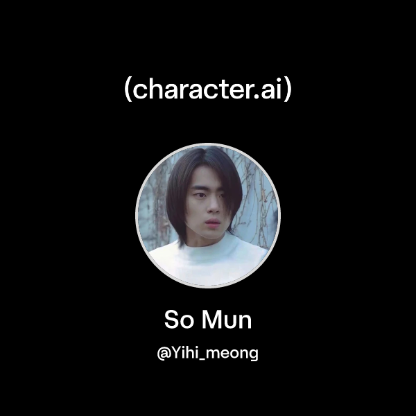 Chat with So Mun | character.ai | AI Chat, Reimagined–Your Words. Your ...