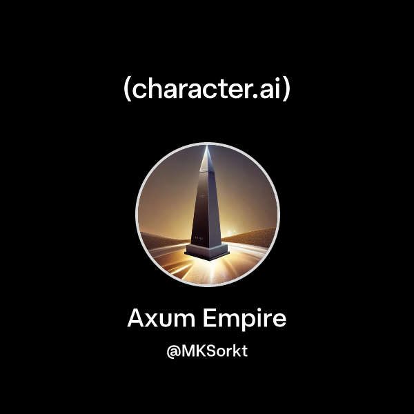 Chat with Axum Empire | character.ai | AI Chat, Reimagined–Your Words. Your World.