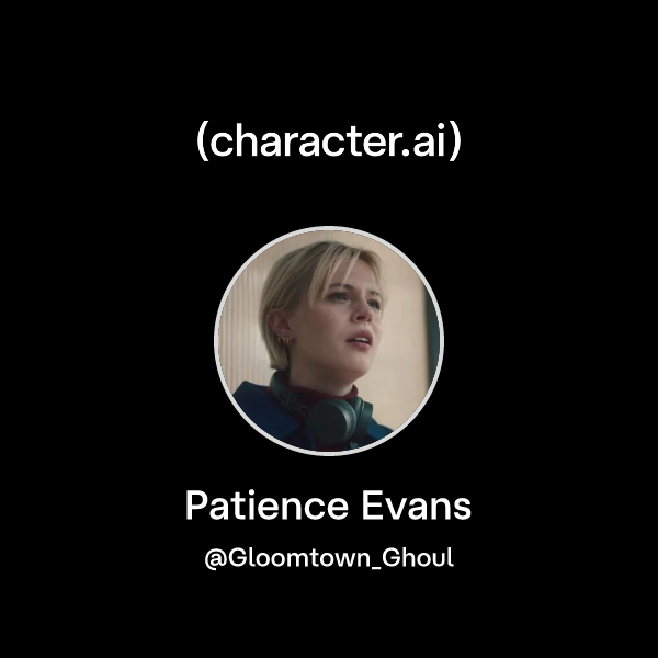 Chat with Patience Evans | character.ai | Personalized AI for every ...