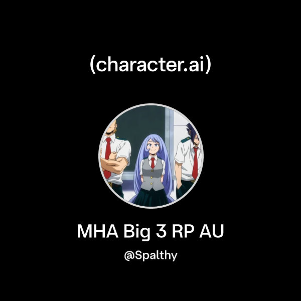 Chat with MHA Big 3 RP AU | character.ai | AI Chat, Reimagined–Your ...