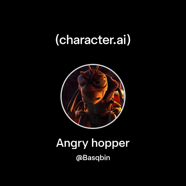 Chat with Angry hopper | character.ai | AI Chat, Reimagined–Your Words ...