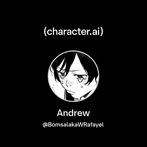 Chat with Andrew | character.ai | Personalized AI for every moment of your day