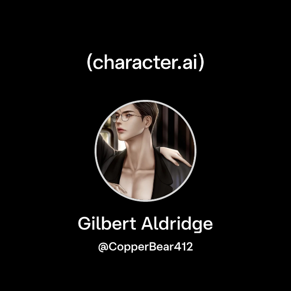 Chat with Gilbert Aldridge | character.ai | AI Chat, Reimagined–Your ...