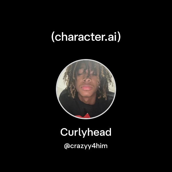 Chat with Curlyhead | character.ai | AI Chat, Reimagined–Your Words ...