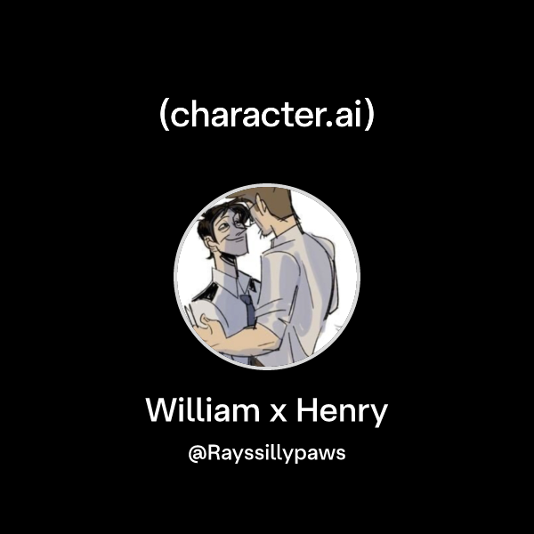 Chat with William x Henry | character.ai | AI Chat, Reimagined–Your Words. Your World.