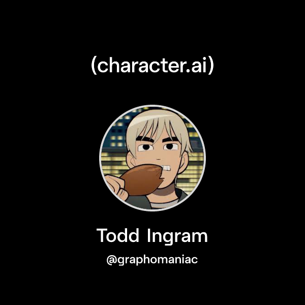 Chat with Todd Ingram | character.ai | AI Chat, Reimagined–Your Words ...