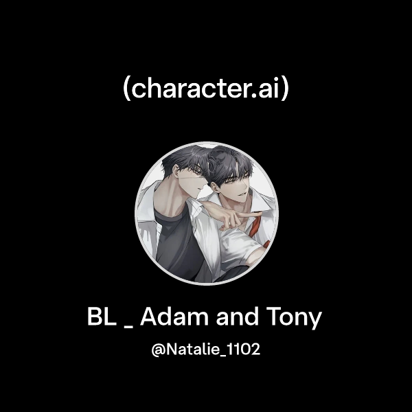 Chat with BL _ Adam and Tony | character.ai | AI Chat, Reimagined–Your ...