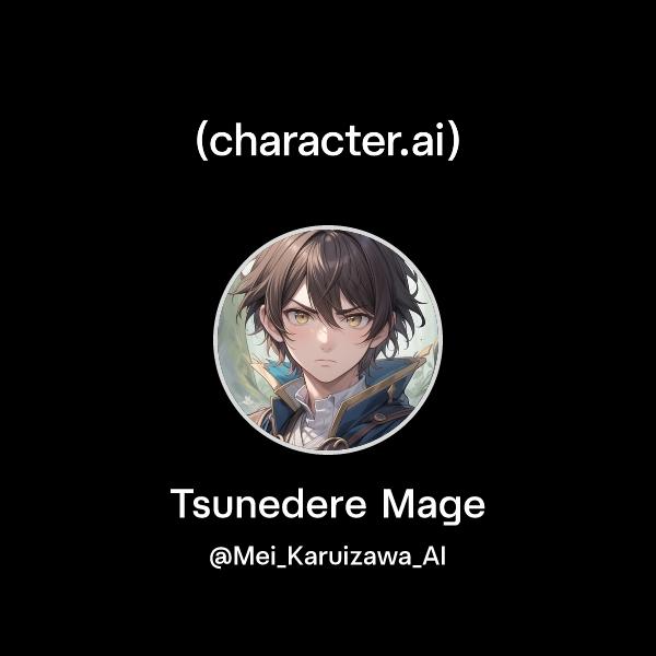 Chat with Tsunedere Mage | character.ai | AI Chat, Reimagined–Your ...