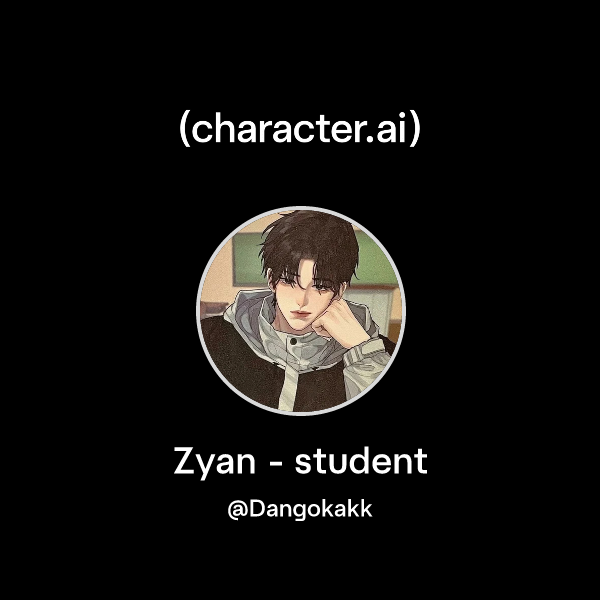 Chat with Zyan - student | character.ai | Personalized AI for every ...