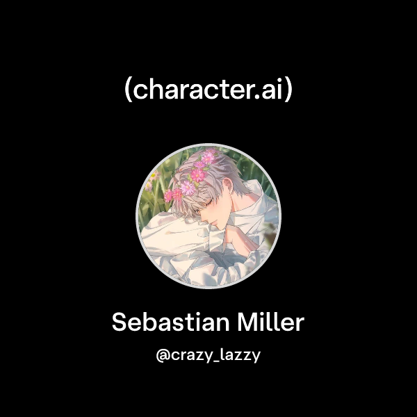 Chat with Sebastian Miller | character.ai | AI Chat, Reimagined–Your ...