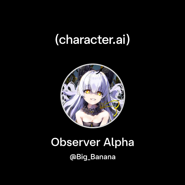 Chat with Observer Alpha | character.ai | AI Chat, Reimagined–Your ...