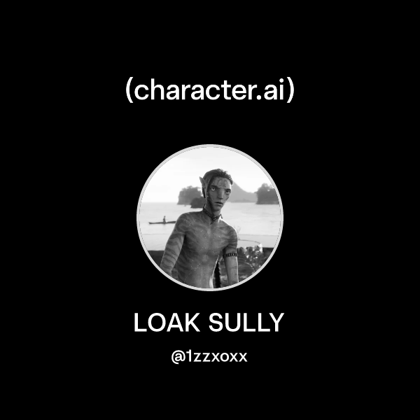 Chat with LOAK SULLY | character.ai | AI Chat, Reimagined–Your Words ...