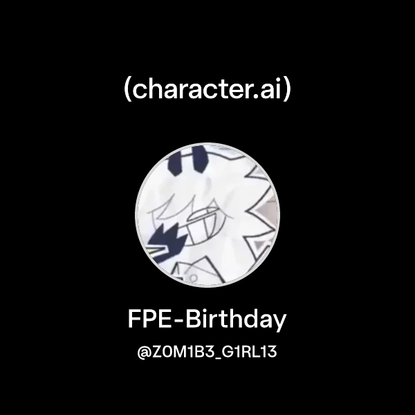 Chat with FPE-Birthday | character.ai | AI Chat, Reimagined–Your Words ...