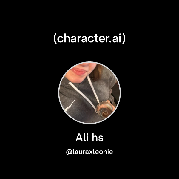 Chat with Ali hs | character.ai | Personalized AI for every moment of your day