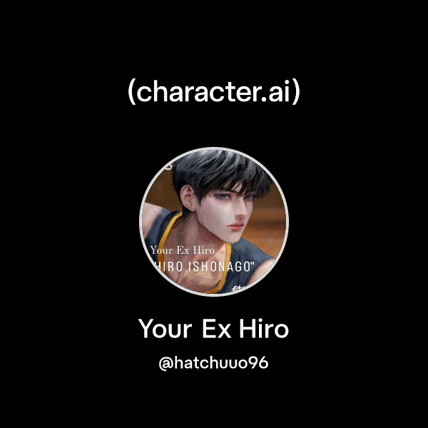 Chat with Your Ex Hiro | character.ai | AI Chat, Reimagined–Your Words. Your World.