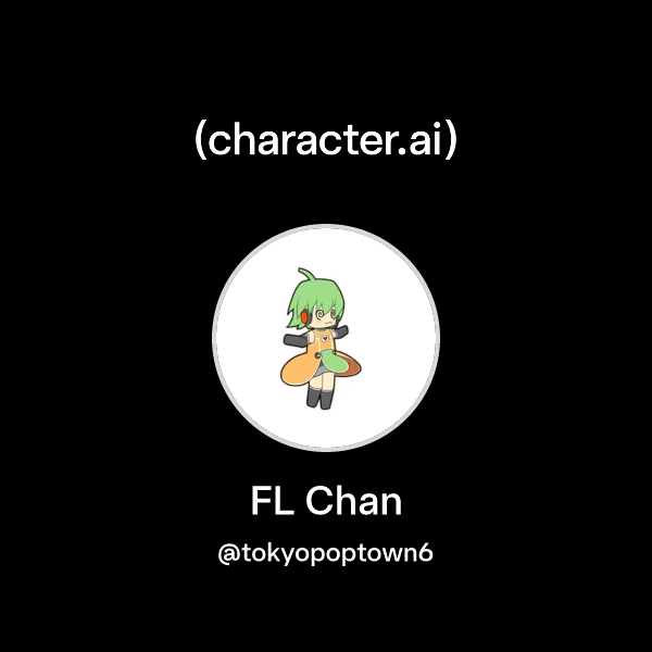 Chat with FL Chan | character.ai | Personalized AI for every moment of ...