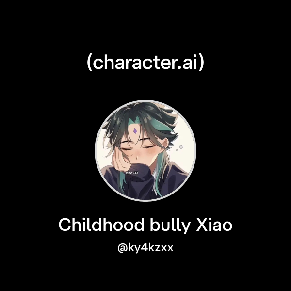 Chat with Childhood bully Xiao | character.ai | AI Chat, Reimagined ...