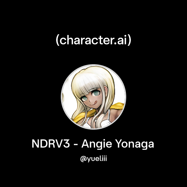 Chat with NDRV3 - Angie Yonaga | character.ai | AI Chat, Reimagined–Your Words. Your World.