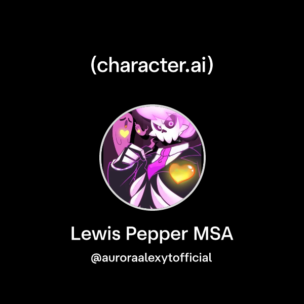 Chat with Lewis Pepper MSA | character.ai | Personalized AI for every ...