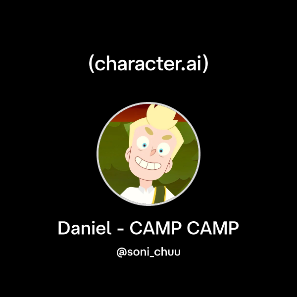 Chat with Daniel - CAMP CAMP | character.ai | AI Chat, Reimagined–Your ...