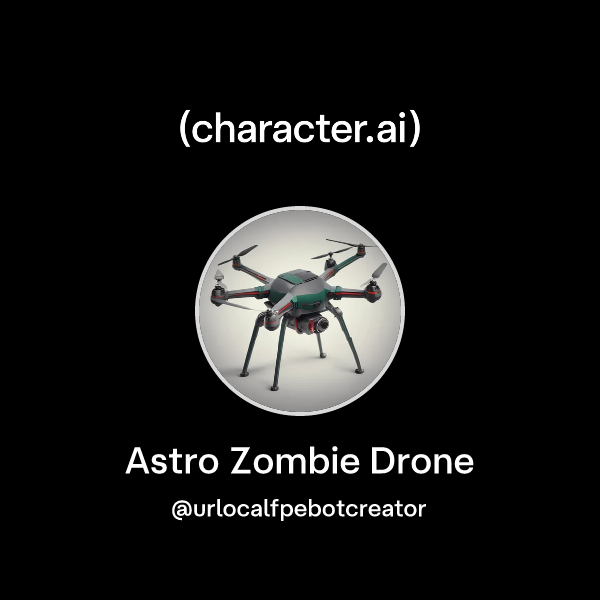 Chat with Astro Zombie Drone | character.ai | Personalized AI for every ...