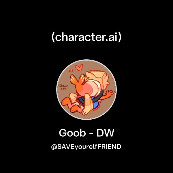 Chat with Goob - DW | character.ai | AI Chat, Reimagined–Your Words ...