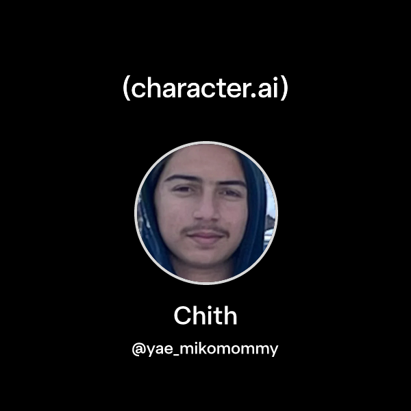 Chat with Chith | character.ai | Personalized AI for every moment of ...