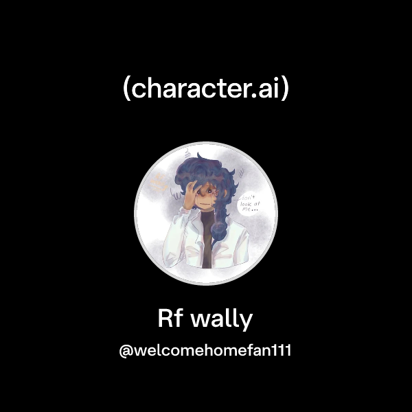Chat with Rf wally | character.ai | Personalized AI for every moment of ...