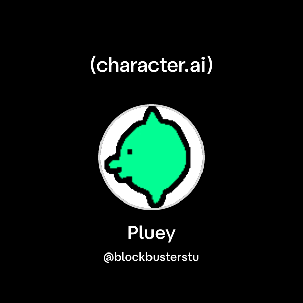 Chat with Pluey | character.ai | AI Chat, Reimagined–Your Words. Your ...