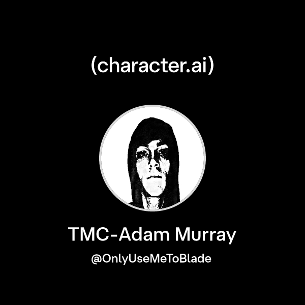 Chat with TMC-Adam Murray | character.ai | Personalized AI for every ...