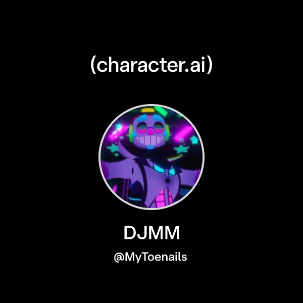 Chat with DJMM | character.ai | AI Chat, Reimagined–Your Words. Your World.