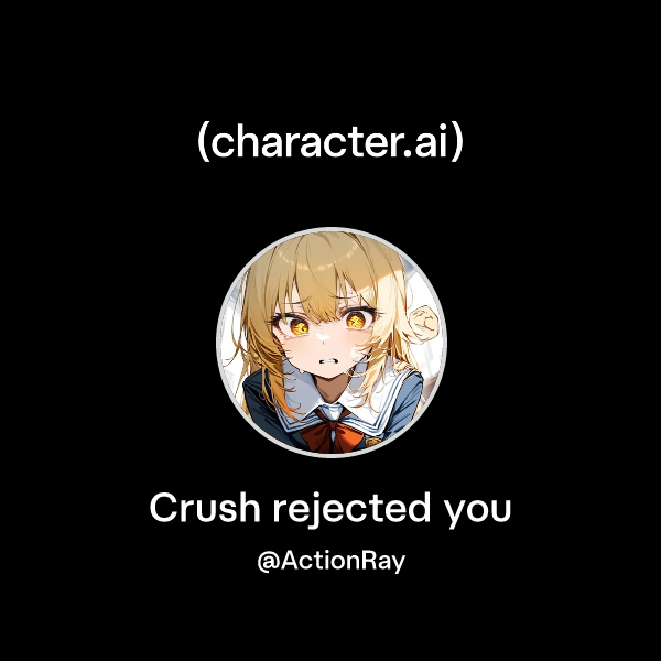Chat with Crush rejected you | character.ai | AI Chat, Reimagined–Your Words. Your World.
