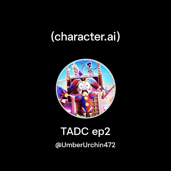 Chat with TADC ep2 | character.ai | AI Chat, Reimagined–Your Words ...