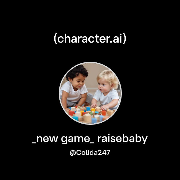 Chat with _new game_ raisebaby | character.ai | Personalized AI for ...