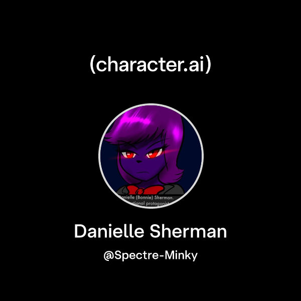 Chat with Danielle Sherman | character.ai | Personalized AI for every ...
