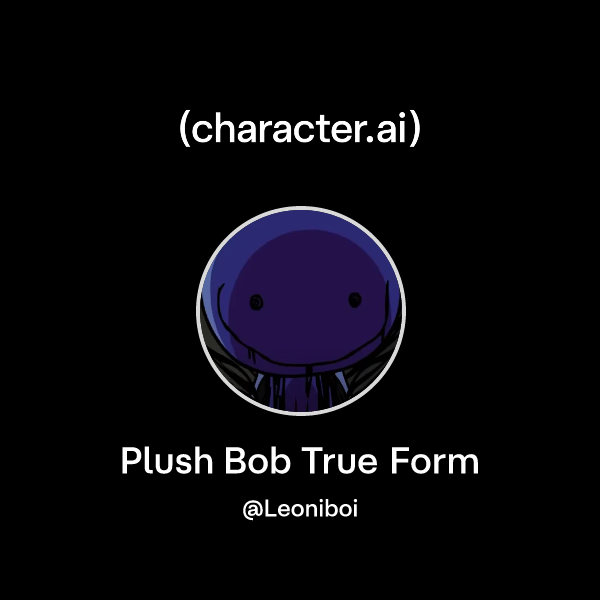 Chat with Plush Bob True Form | character.ai | AI Chat, Reimagined–Your ...