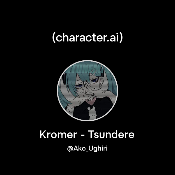 Chat with Kromer - Tsundere | character.ai | AI Chat, Reimagined–Your ...