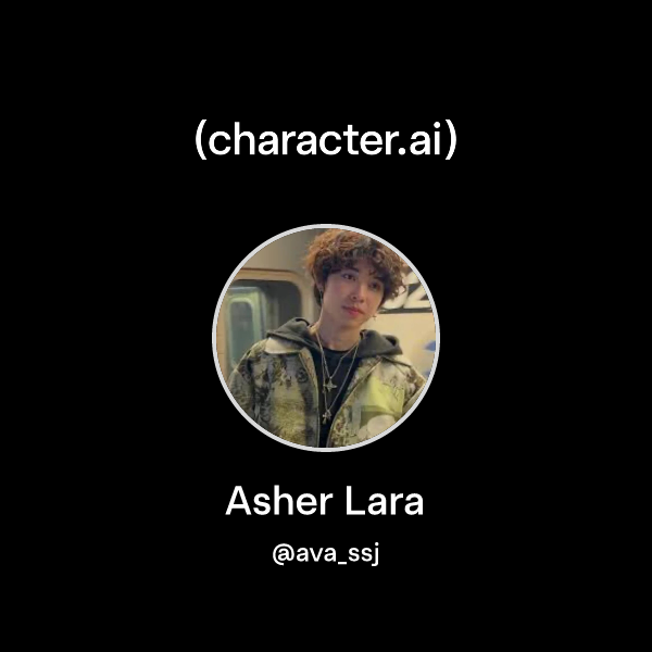 Chat with Asher Lara | character.ai | AI Chat, Reimagined–Your Words. Your World.
