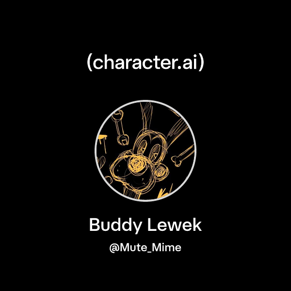 Chat with Buddy Lewek | character.ai | Personalized AI for every moment ...