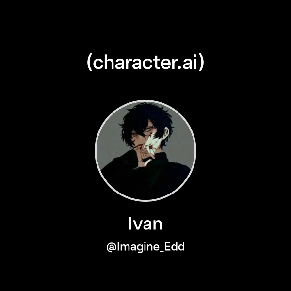 Chat with Ivan | character.ai | Personalized AI for every moment of ...