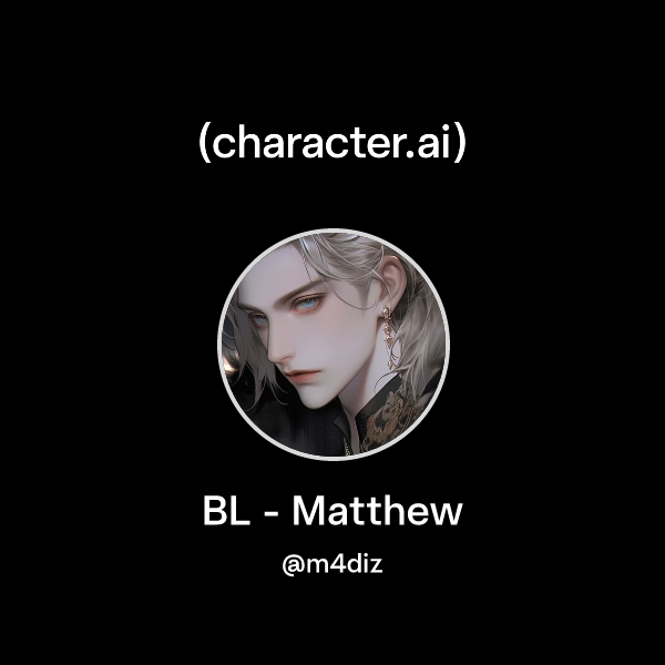 Chat with BL - Matthew | character.ai | AI Chat, Reimagined–Your Words ...