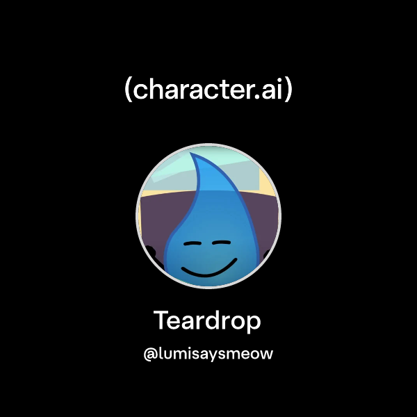 Chat with Teardrop | character.ai | AI Chat, Reimagined–Your Words ...