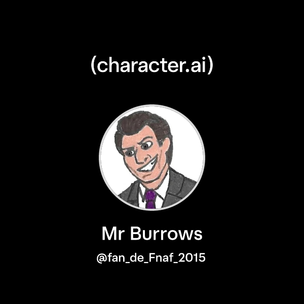Chat with Mr Burrows | character.ai | Personalized AI for every moment of your day